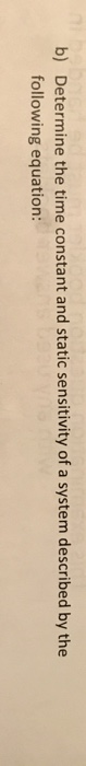 Solved b) Determine the time constant and static sensitivity | Chegg.com