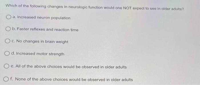 Solved Which of the following changes in neurologic function | Chegg.com