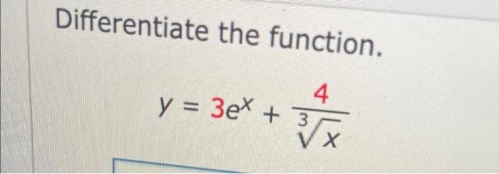 Solved Differentiate the function. 4. y = 3eX + 3 3 Х | Chegg.com