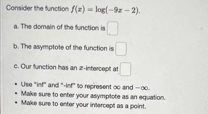 Solved Consider the function f(x) = log(–9.x - 2). - a. The | Chegg.com