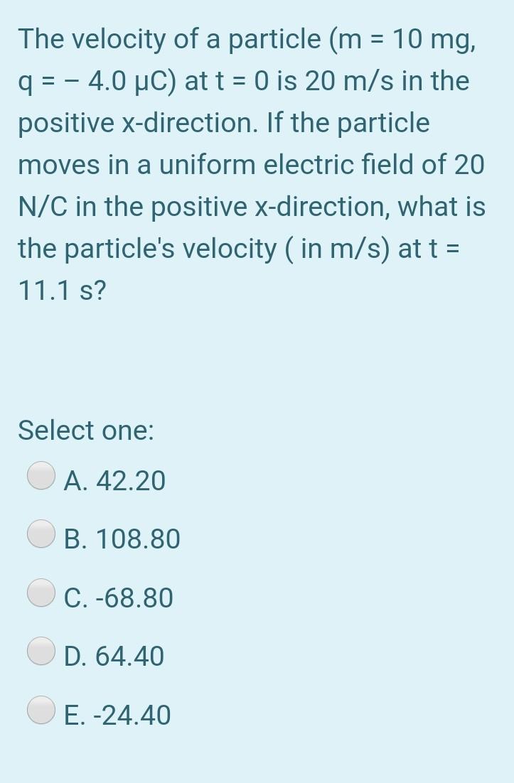 Solved The velocity of a particle (m = 10 mg, q = – 4.0 uc) | Chegg.com