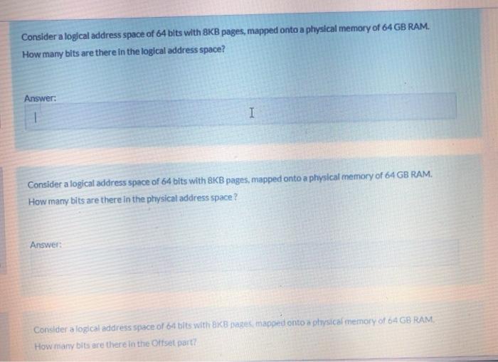 Solved Consider a logical address space of 64 bits with 8KB | Chegg.com