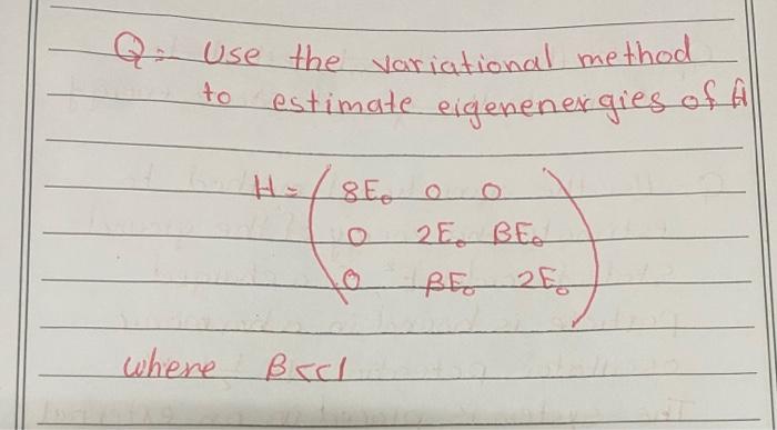 Solved Q= Use the variational method to estimate | Chegg.com