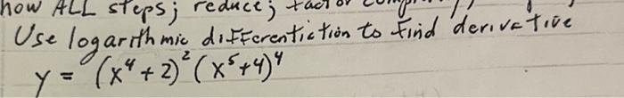 Solved Use logarithmic differentiction to find derivetive | Chegg.com