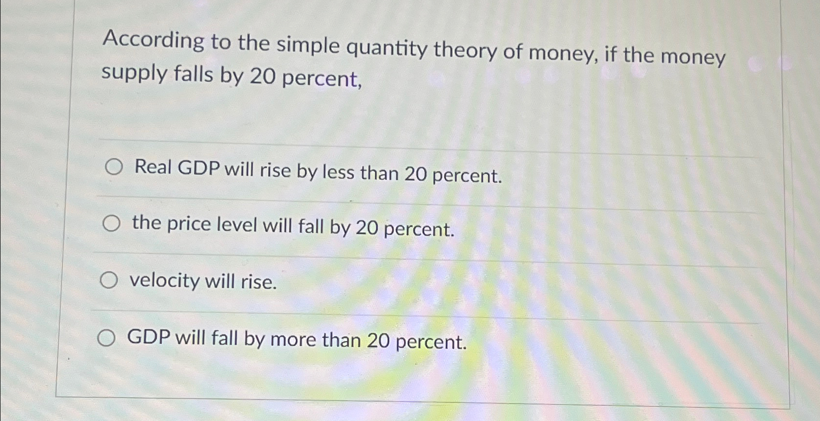 Solved According to the simple quantity theory of money, if | Chegg.com