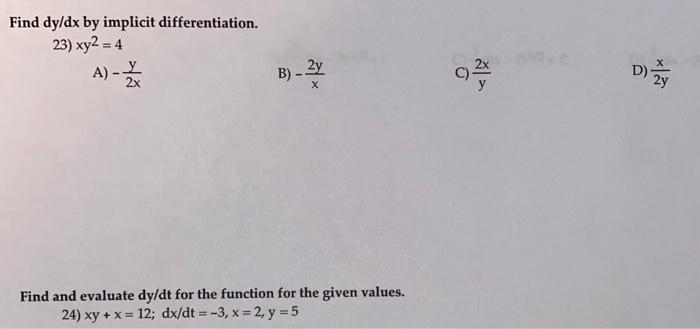 Solved Find dy/dx by implicit differentiation. 23) xy2 = 4 | Chegg.com