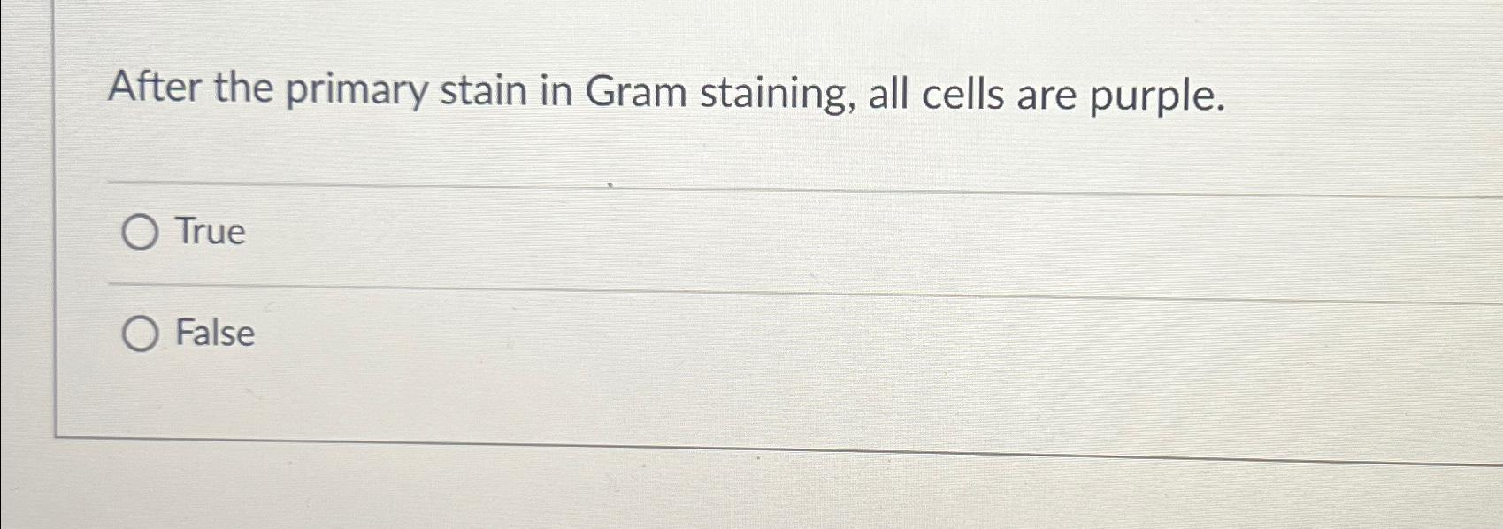Solved After the primary stain in Gram staining, all cells | Chegg.com