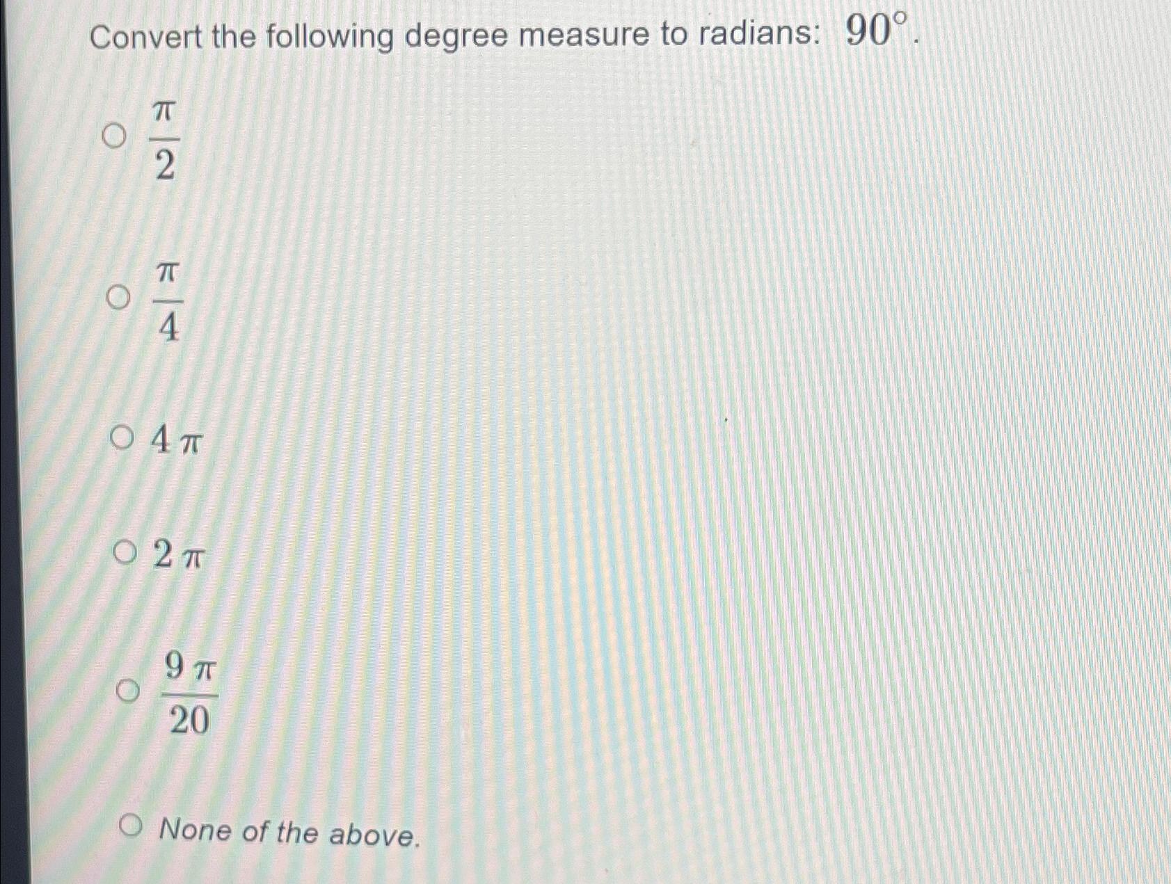 Solved Convert the following degree measure to radians: | Chegg.com