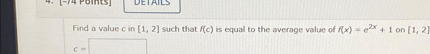 Solved Find a value c ﻿in 1,2 ﻿such that f(c) ﻿is equal to | Chegg.com