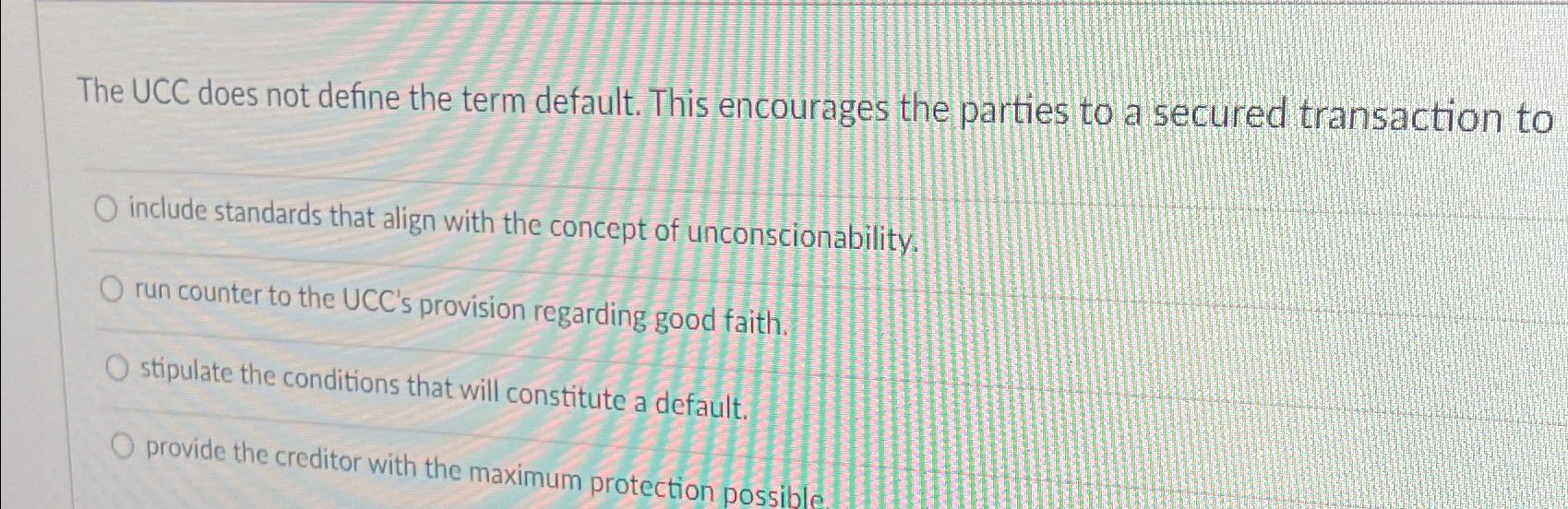 Solved The UCC does not define the term default. This | Chegg.com