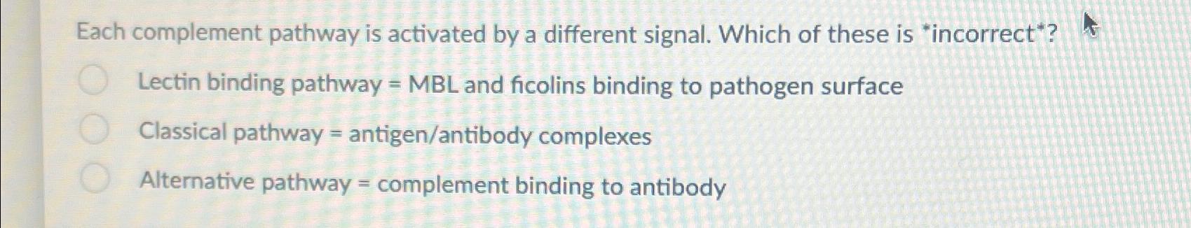 Solved Each complement pathway is activated by a different | Chegg.com