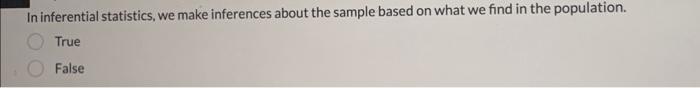 Solved In inferential statistics, we make inferences about | Chegg.com