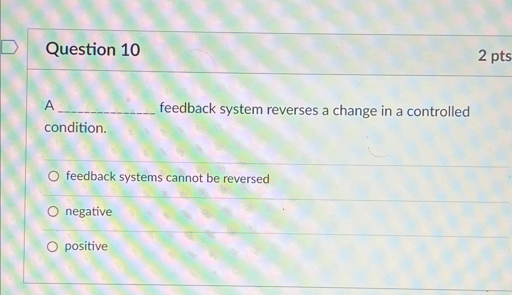 Solved Question 102 ﻿ptsA q, ﻿feedback system reverses a | Chegg.com