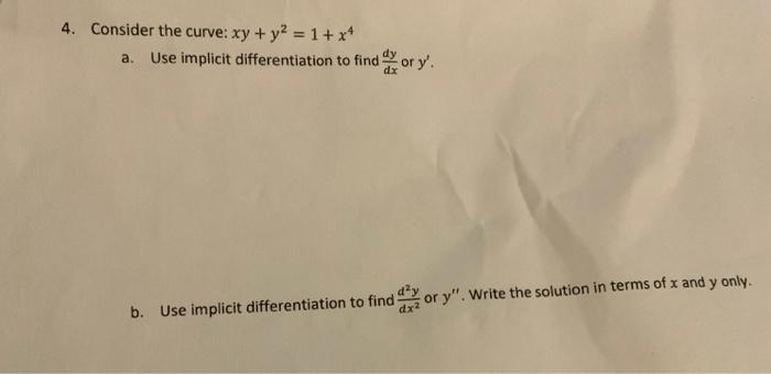 Solved 4. Consider the curve: xy+y2=1+x4 a. Use implicit | Chegg.com