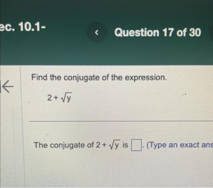 Solved ec. 10.1- ← Question 17 of 30 Find the conjugate of | Chegg.com