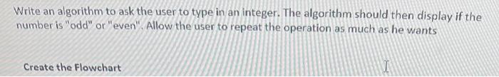 Solved Write an algorithm to ask the user to type in an | Chegg.com