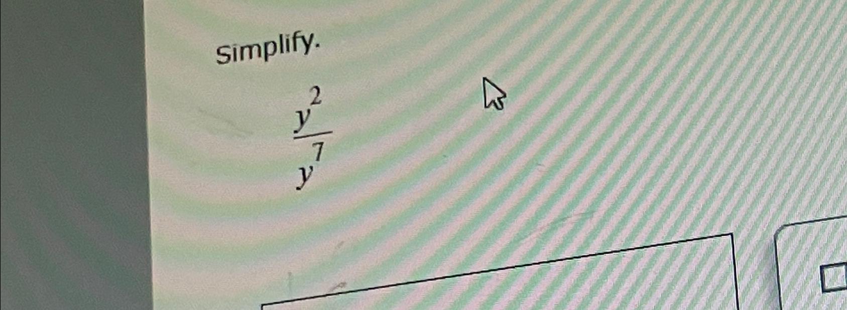 Solved simplify.y2y7 | Chegg.com
