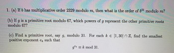 Solved 1. (a) If b has multiplicative order 2329 modulo m, | Chegg.com
