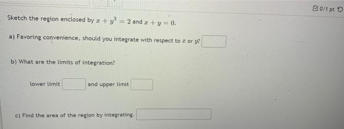 Solved B0/1 pto Sketch the region enclosed by x + y2 = 2 and | Chegg.com