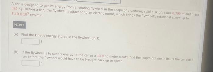 Solved A car is designed to get its energy from a rotating | Chegg.com
