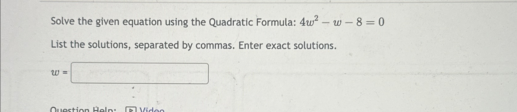 Solved Solve the given equation using the Quadratic Formula: | Chegg.com