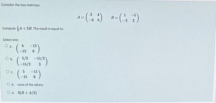 Solved Consider the two matrices: A=(2−640)B=(1−3−52) | Chegg.com