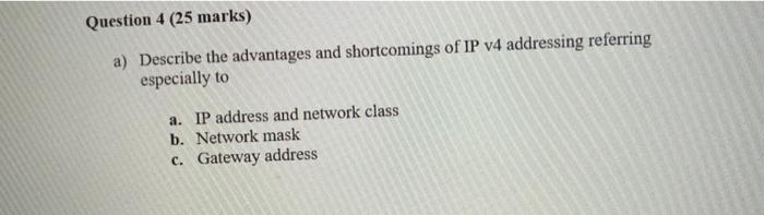 Solved a) Describe the advantages and shortcomings of IP v4 | Chegg.com Solved a) Describe the advantages and shortcomings of IP v4 | Chegg.com
