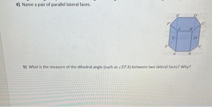 Solved 4) Name a pair of parallel lateral faces. 5) What is | Chegg.com