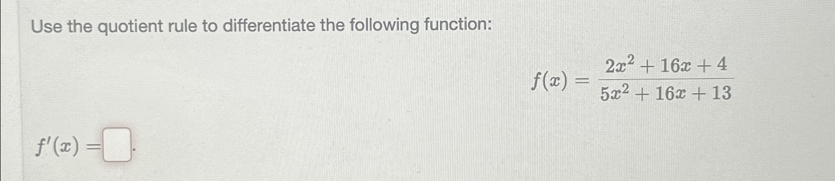 Solved Use the quotient rule to differentiate the following | Chegg.com