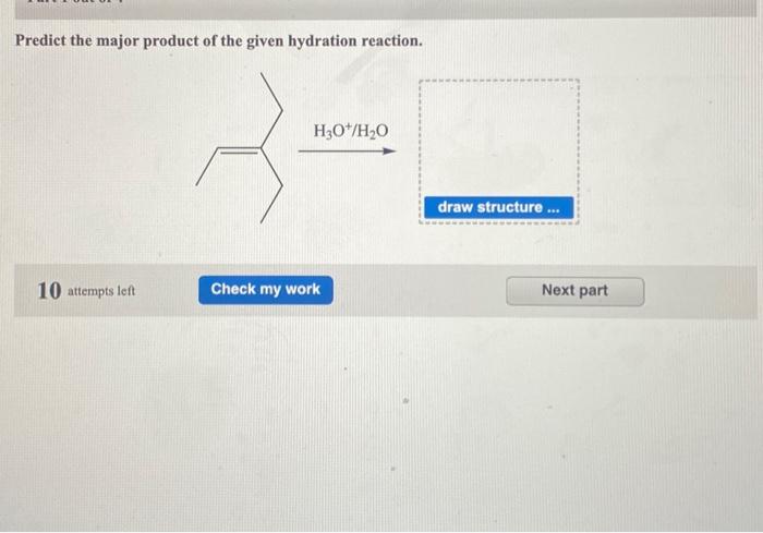 Solved Predict the major product of the given hydration | Chegg.com