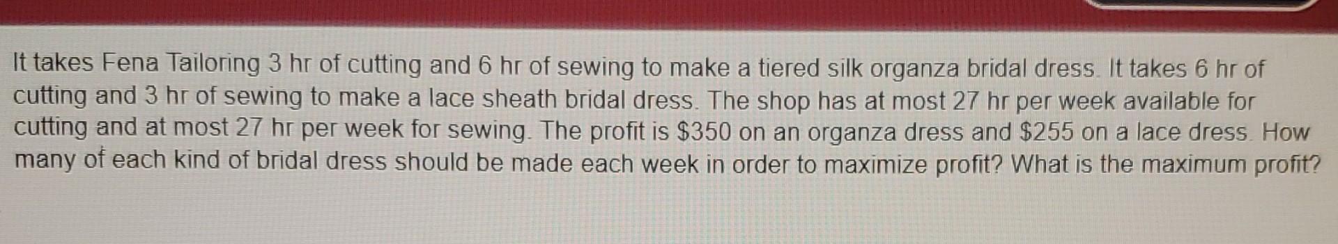 Solved It takes Fena Tailoring 3hr of cutting and 6hr of | Chegg.com