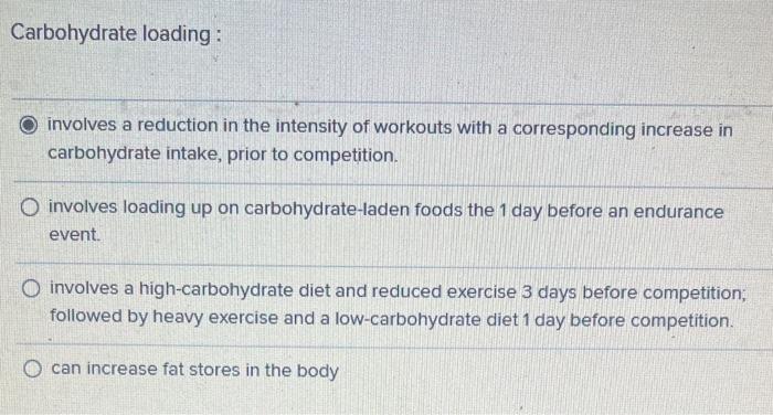 Solved Carbohydrate loading: involves a reduction in the | Chegg.com