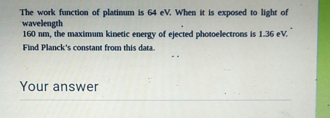 Solved The work function of platinum is 64 eV. When it is | Chegg.com