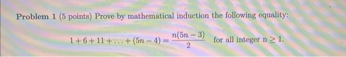 Solved Problem 1 (5 points) Prove by mathematical induction | Chegg.com