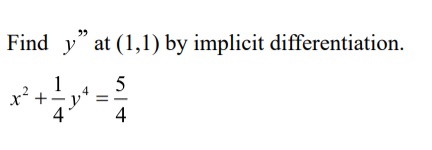 Solved Find y” at (1,1) by implicit differentiation. | Chegg.com