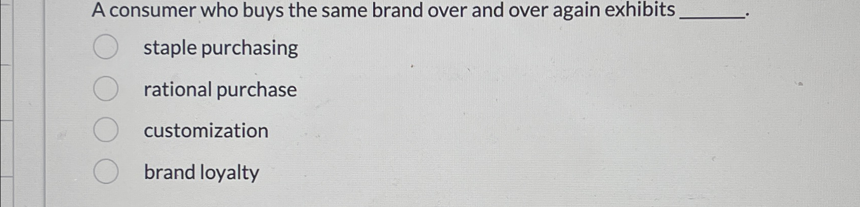 Solved A consumer who buys the same brand over and over | Chegg.com