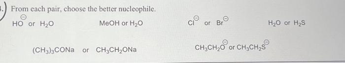 Solved From each pair, choose the better nucleophile. e HO | Chegg.com