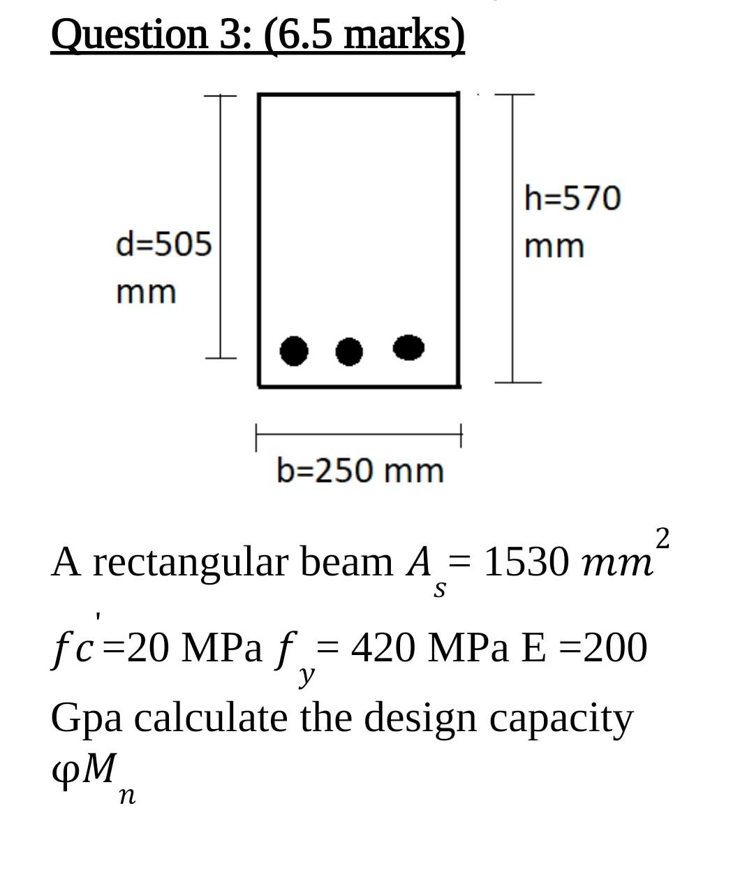 Solved Question 3: (6.5 marks) h=570 mm d=505 mm b=250 mm A | Chegg.com