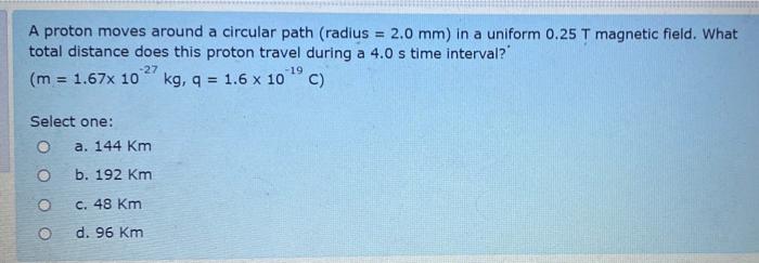 Solved A proton moves around a circular path (radius = 2.0 | Chegg.com