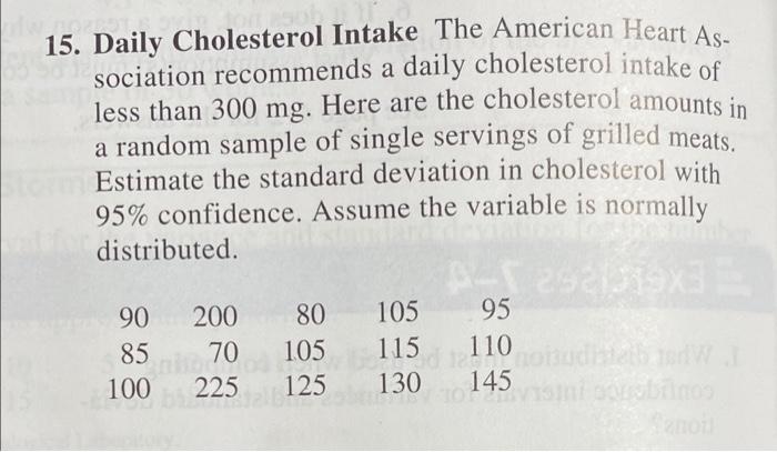 Solved 15. Daily Cholesterol Intake The American Heart As- | Chegg.com