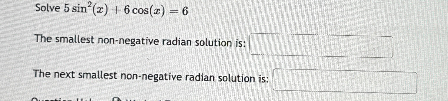 Solved Solve 5sin2(x)+6cos(x)=6The smallest non-negative | Chegg.com