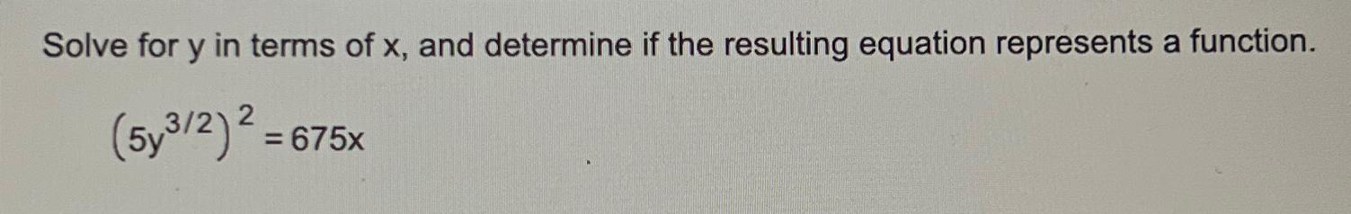 Solved Solve for y ﻿in terms of x, ﻿and determine if the | Chegg.com