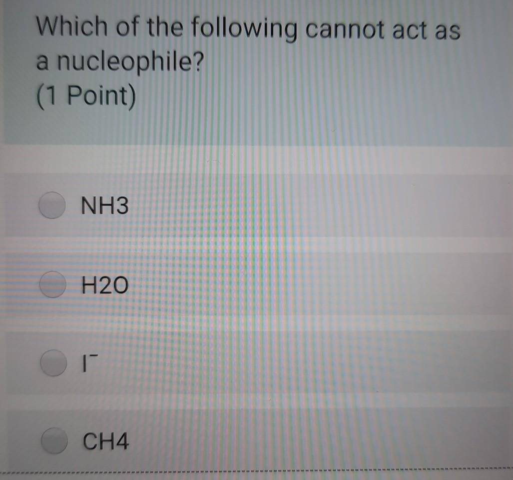 Solved Which of the following cannot act as a nucleophile? | Chegg.com