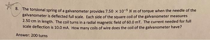 Solved 8. The torsional spring of a galvanometer provides | Chegg.com