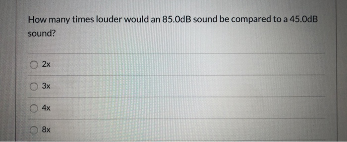 Solved How many times louder would an 85.0dB sound be | Chegg.com