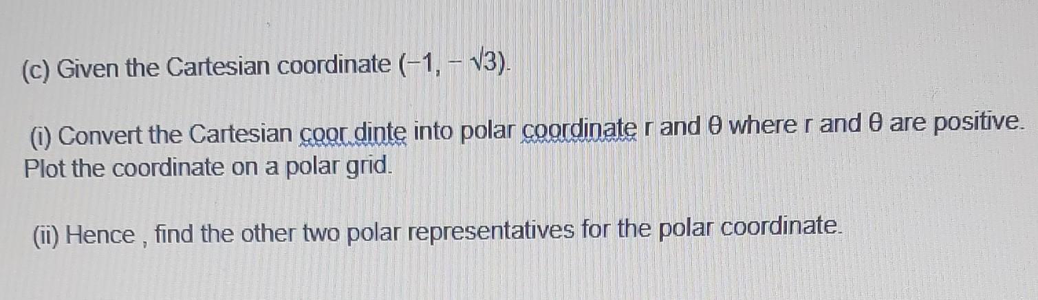 Solved (c) Given the Cartesian coordinate (−1,−3). (i) | Chegg.com