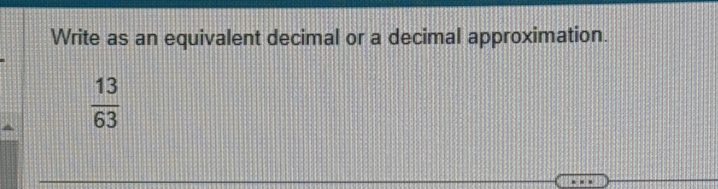 Solved Write as an equivalent decimal or a decimal | Chegg.com
