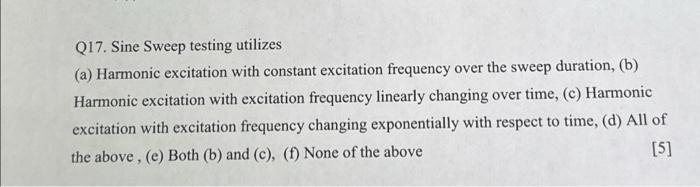 Solved Q17. Sine Sweep testing utilizes (a) Harmonic | Chegg.com