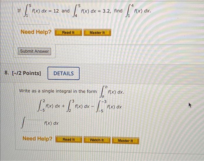 Solved ∫15f(x)dx=12 and ∫45f(x)dx=3.2, find ∫14f(x)dx. | Chegg.com