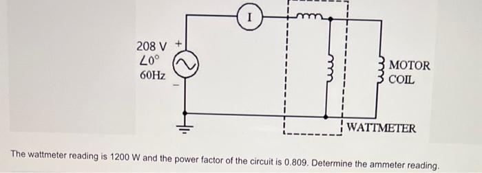 Solved The wattmeter reading is 1200 W and the power factor | Chegg.com